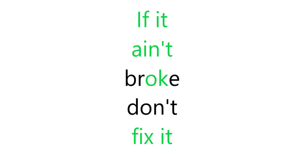If it ain't broke, don't fix it - Kieran Kelly Consultancy Services Ltd.
